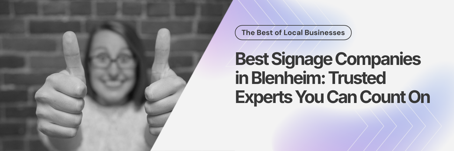 The 3 Best Signage Companies in Blenheim | Top Picks